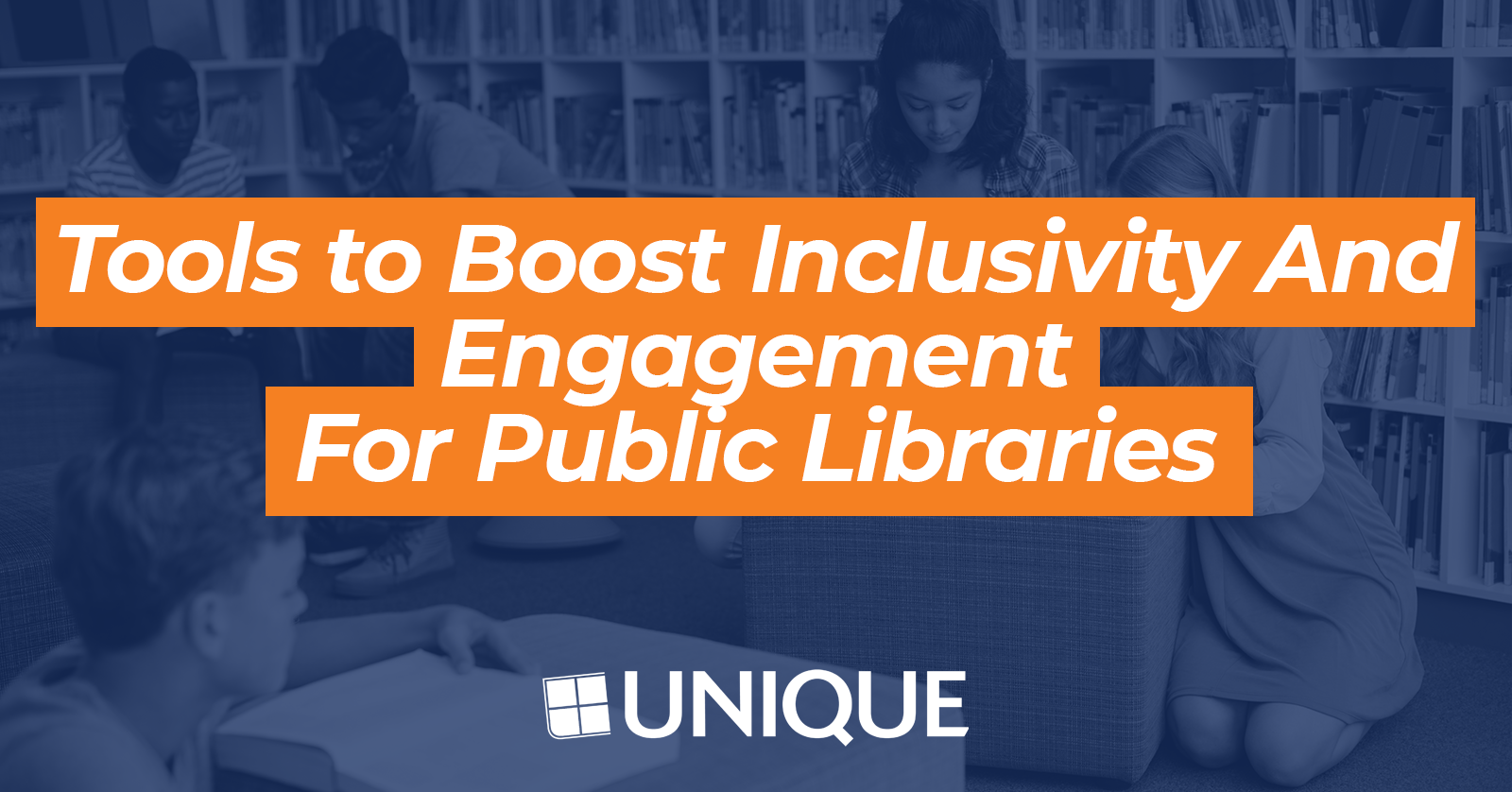 Inclusivity and Accessibility - Unique Library