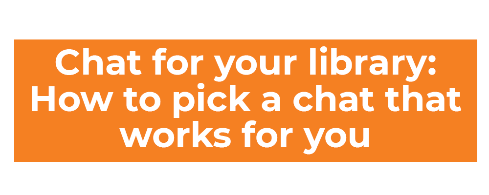 Chat for your library: Which one is right for you? - Unique Library